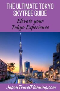 The Ultimate Tokyo Skytree Guide: Elevate your Tokyo Experience