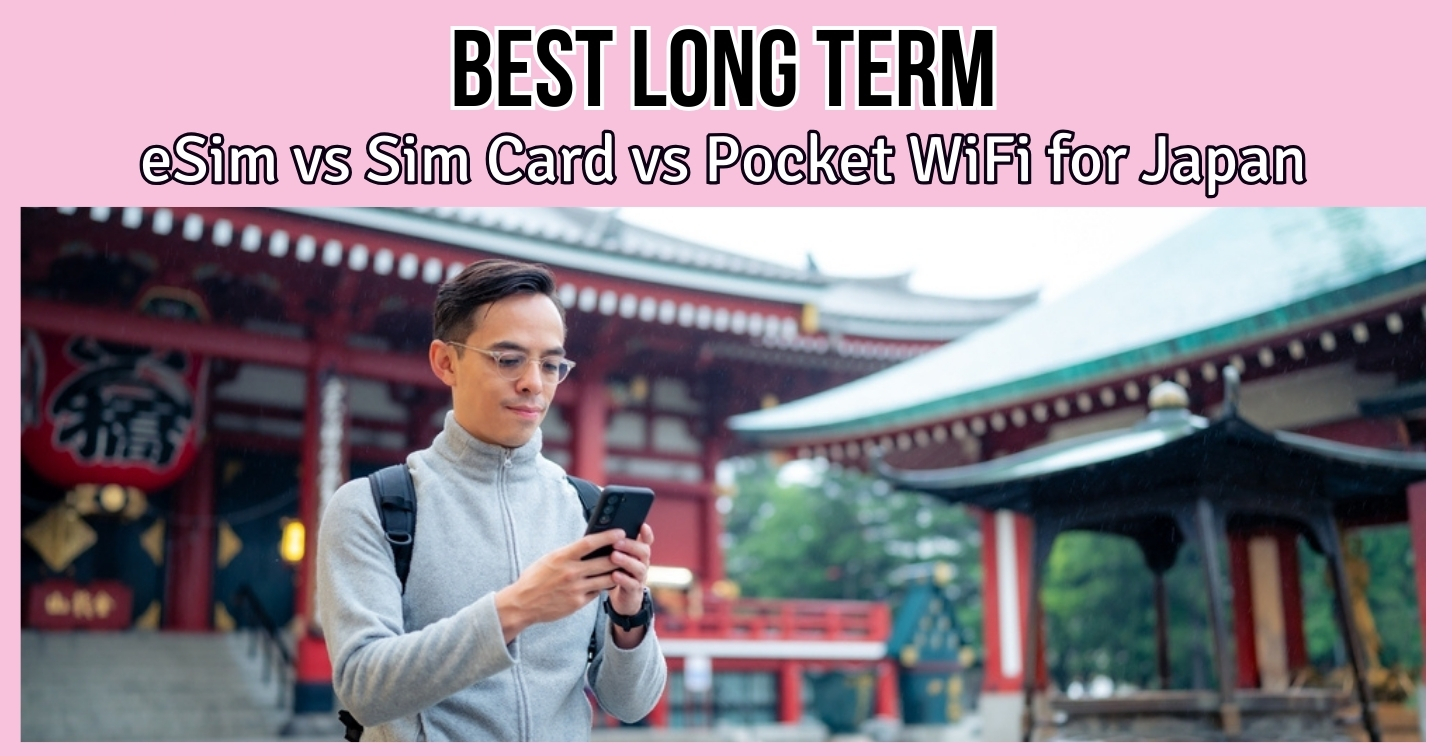 Best Long Term eSim vs Sim Card vs Pocket WiFi for Japan